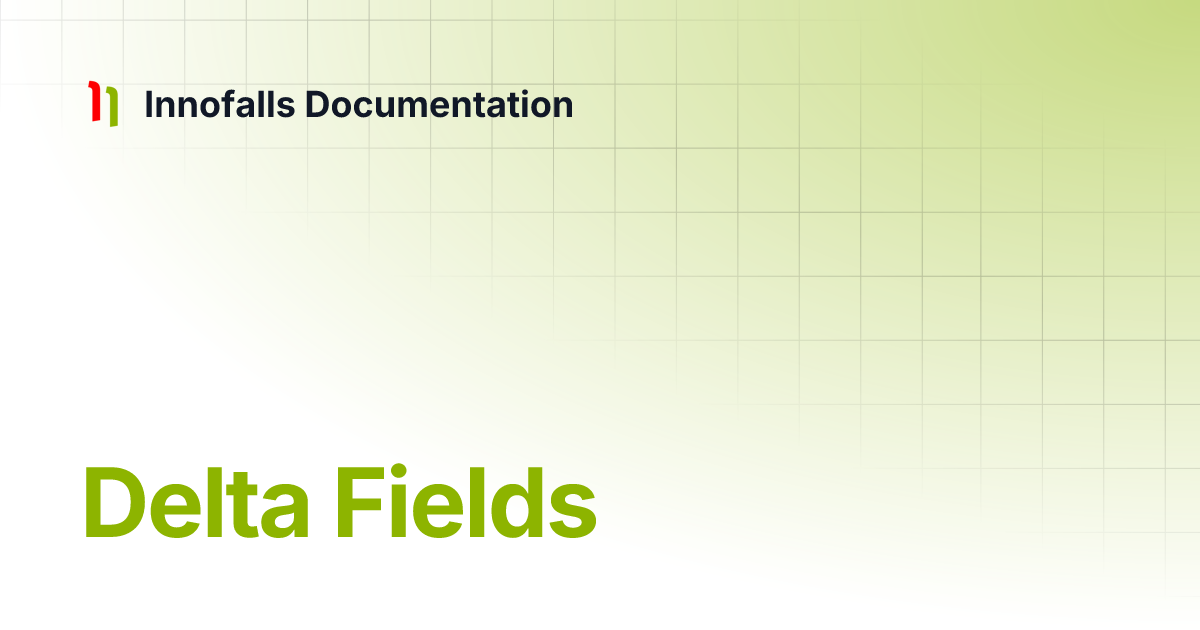 Delta Fields | Innofalls Documentation